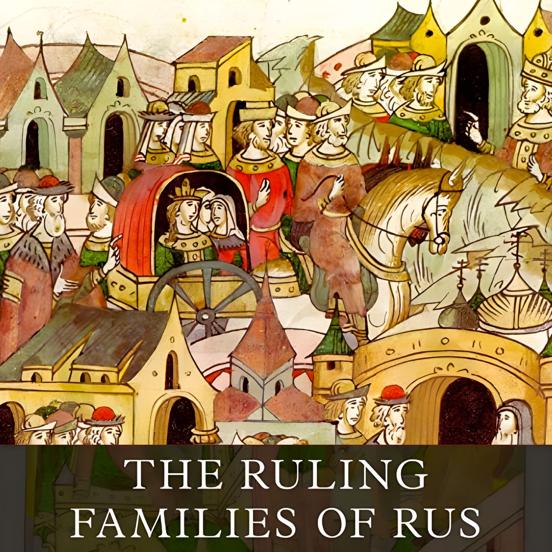 Medieval Power Dynamics: The Royal Families of Rus